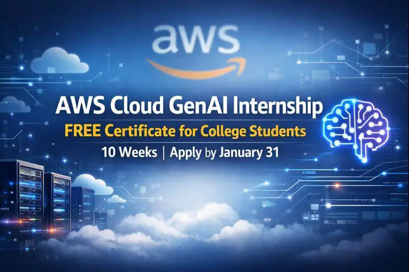 AWS Cloud GenAI Internship FREE Certificate for College Students: 10 Weeks, Apply by January 31