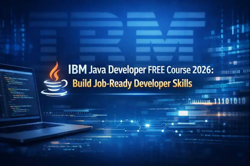 IBM Java Developer FREE Course 2026: Build Job-Ready Developer Skills